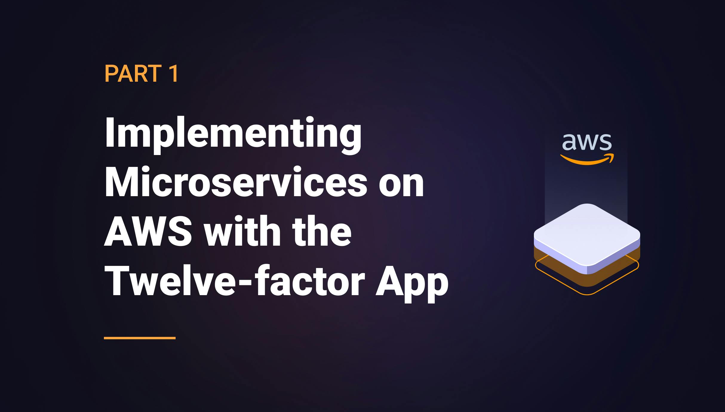 Implementing Microservices on AWS with the Twelve-factor App – Part 1